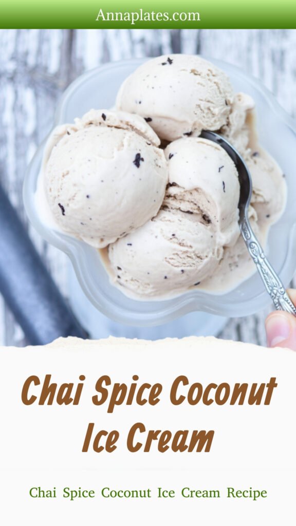 Chai Spice Coconut Ice Cream Recipe – Anna Plates