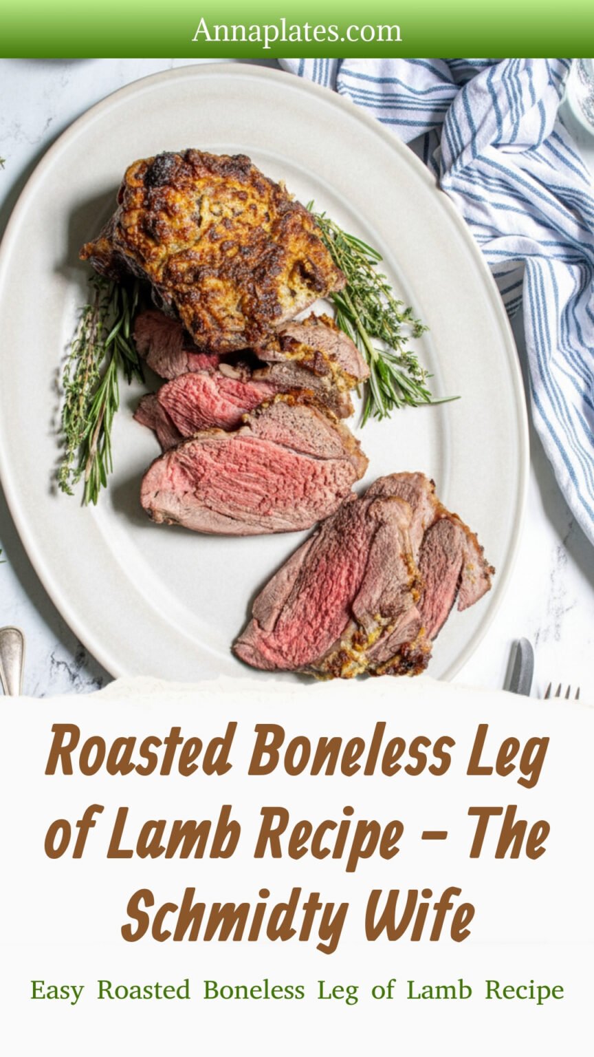 Easy Roasted Boneless Leg of Lamb Recipe – Anna Plates