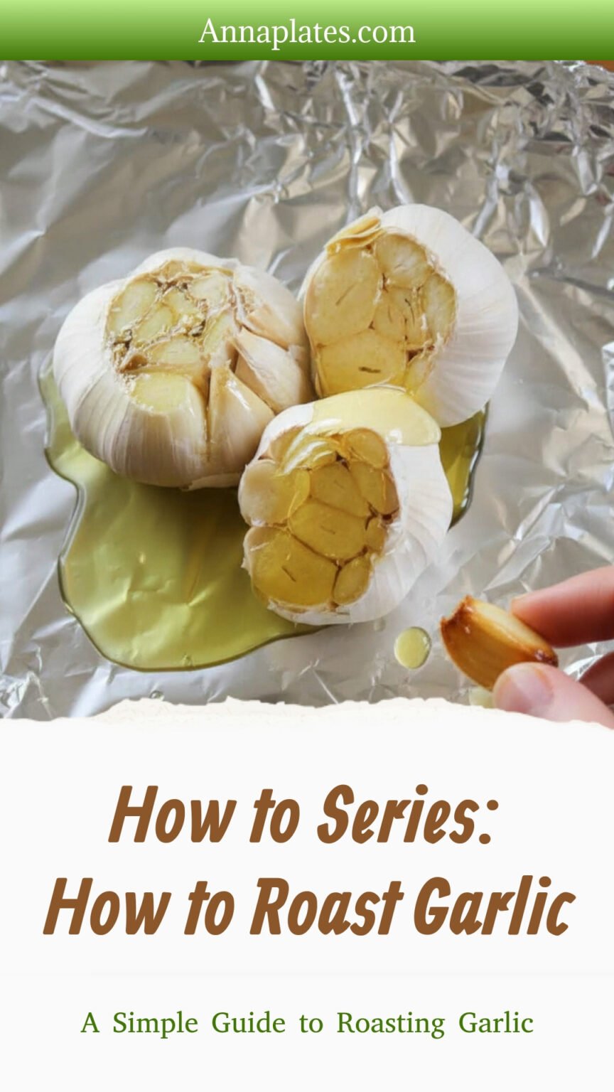 A Simple Guide to Roasting Garlic – Anna Plates